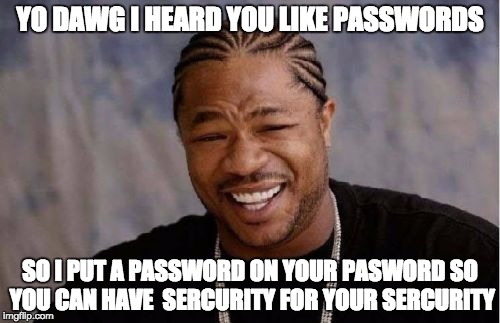 Yo Dawg Heard You Meme Imgflip