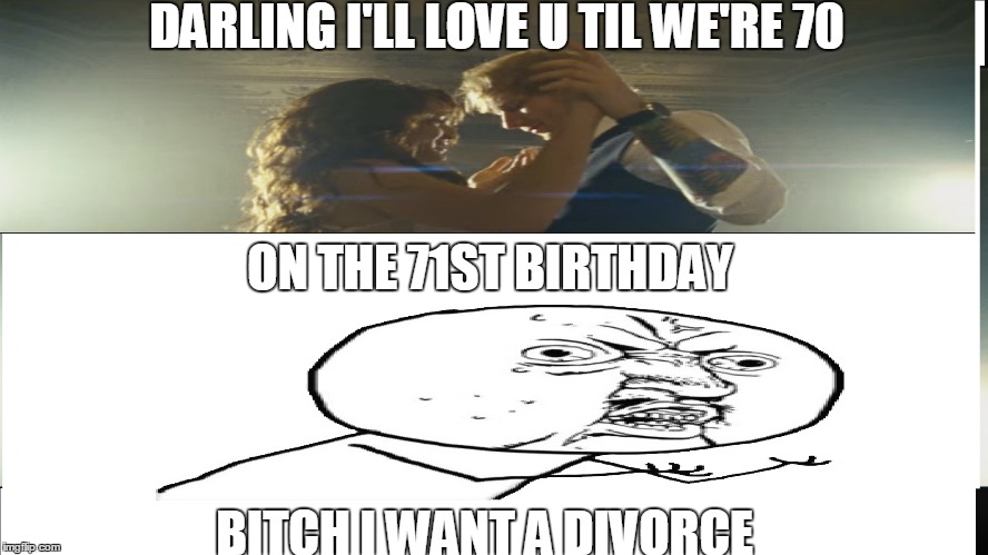 Love until 70? NOPE - Imgflip