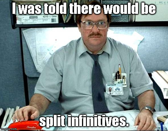 I Was Told There Would Be Meme - Imgflip