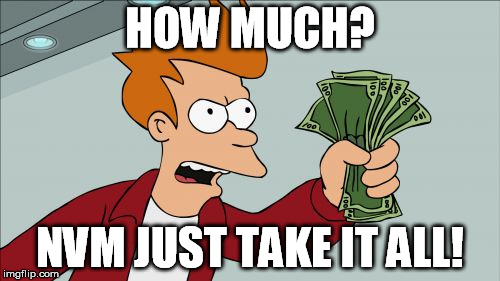 Shut Up And Take My Money Fry Meme - Imgflip