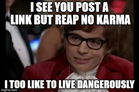 I Too Like To Live Dangerously Meme - Imgflip