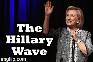 The Hillary Wave - Imgflip