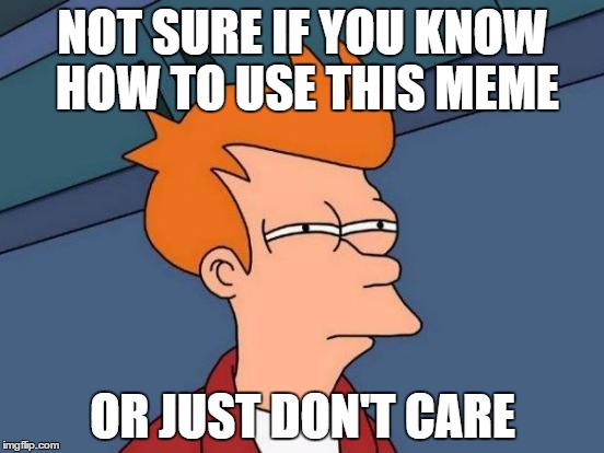 Futurama Fry Meme - Imgflip