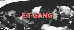 E.T GANG - Imgflip