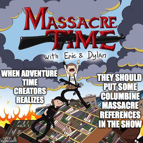 Massacre Time - Imgflip