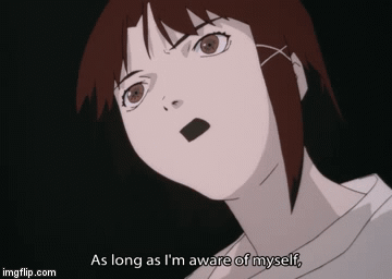 Lain Existentialism - Imgflip