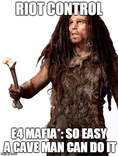 Image tagged in riot control so easy a cave man can do it - Imgflip