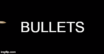 Bullets - Imgflip