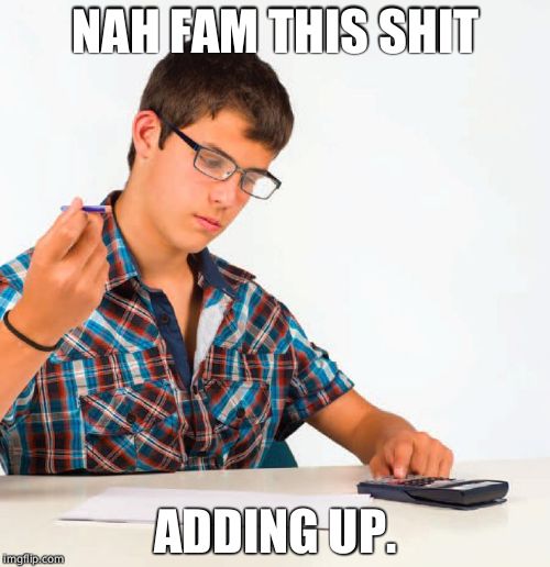 Image tagged in calculator kid - Imgflip