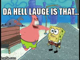 DA hell is that Laugh - Imgflip
