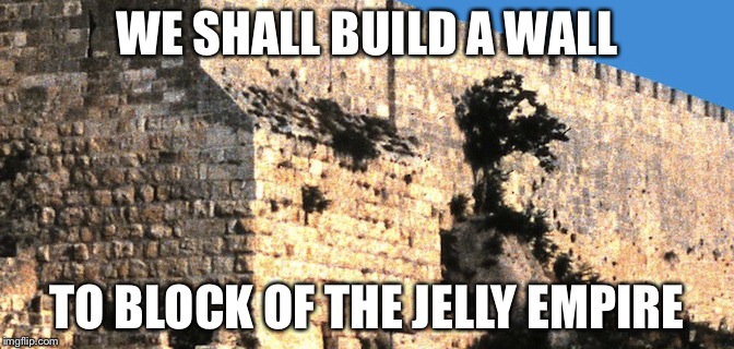 Image tagged in god told nehemiah to build a wall - Imgflip