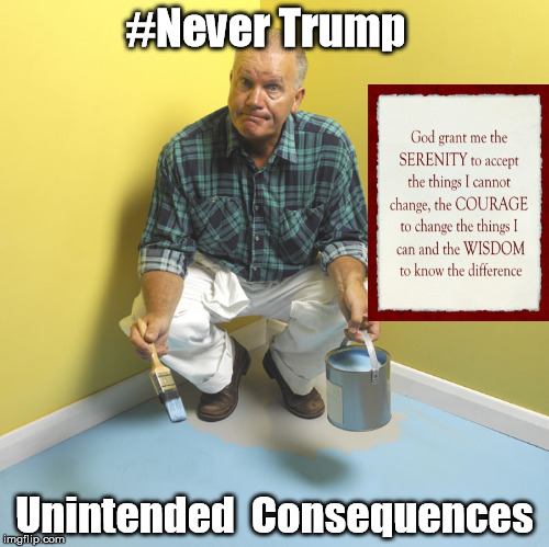 Image tagged in nevertrump and unintended consequences - Imgflip