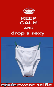 Keep Calm and Drop a Selfie - Imgflip