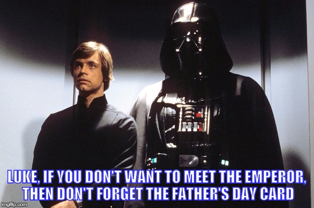 luke and darth on father's day - Imgflip