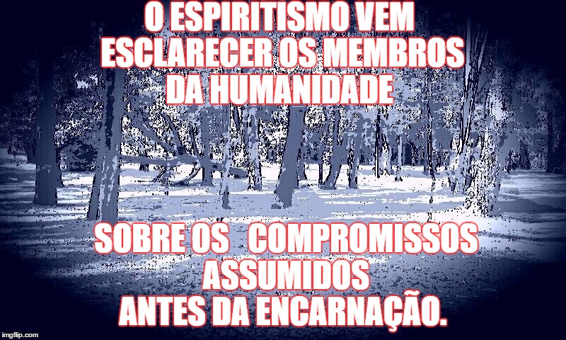 Image tagged in ismo,o espiritismo vem esclarecer os membros da ...