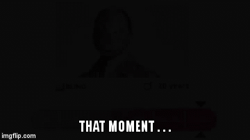 that moment... - Imgflip