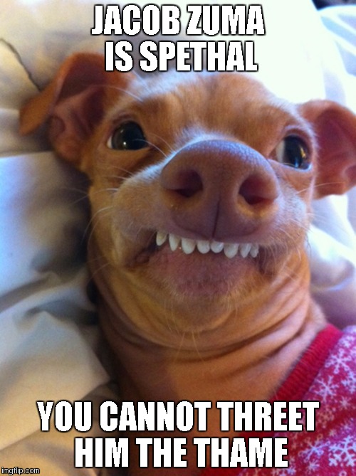 Jacob Zuma is... - Imgflip
