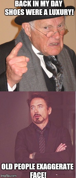 I know times were hard back then but don't get weird on me pops! - Imgflip