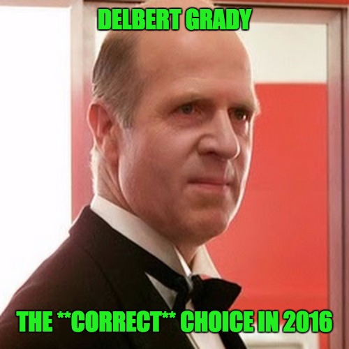 Image tagged in delbertgradyforpotus - Imgflip