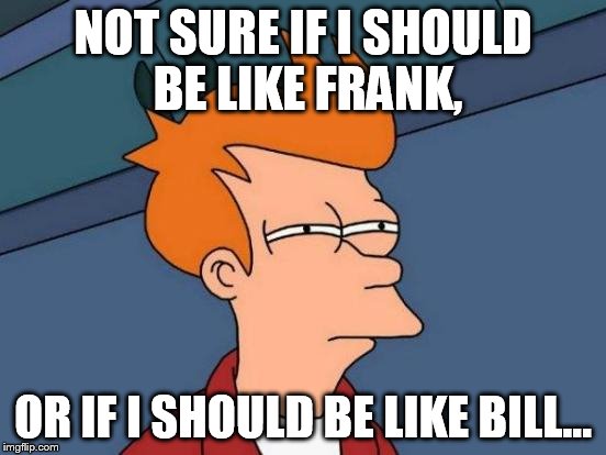 Be Like Bill Meme - Imgflip