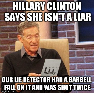 Hillary took a lie detector test - Imgflip