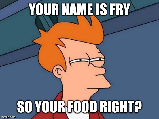Futurama Fry Meme - Imgflip