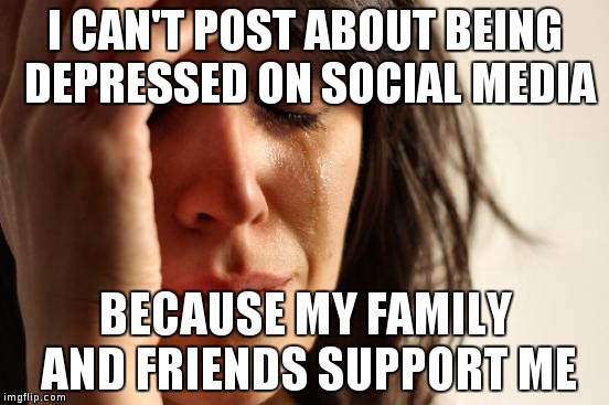First World Problems Meme - Imgflip