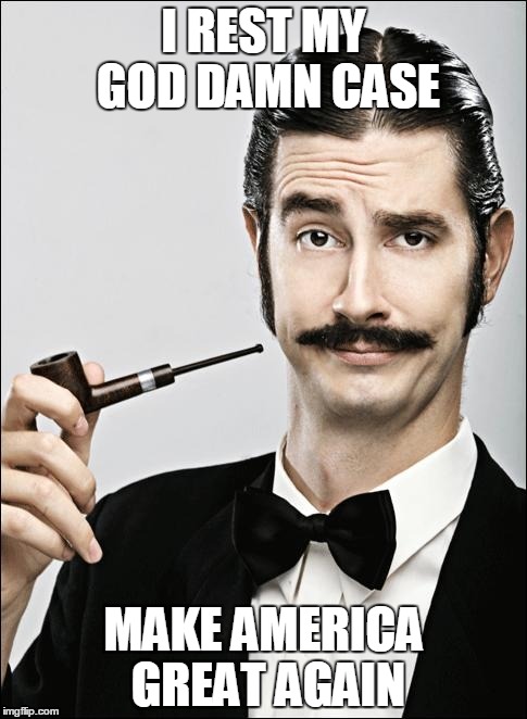 Pompous Pipe Guy - Imgflip