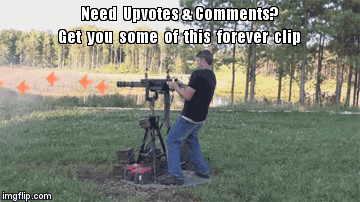 Upvoting & Comments Machine Gunner - Imgflip