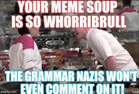 When you yell at someone and you get your words mixed up! - Imgflip