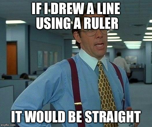 That Would Be Great Meme - Imgflip