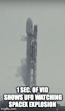 SpaceX explosion & UFO - Imgflip