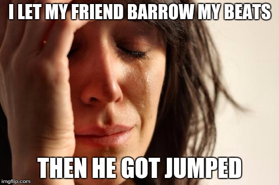 First World Problems Meme - Imgflip