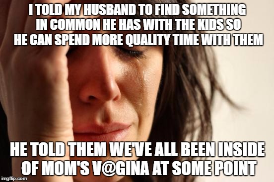 First World Problems Meme - Imgflip