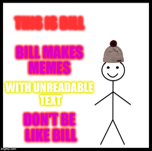 When you try to get too fancy with your text settings - Imgflip