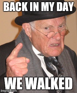 Back In My Day Meme - Imgflip
