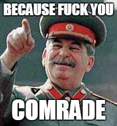 Stalin says - Imgflip