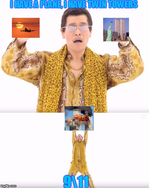 Image tagged in ppap,9/11 - Imgflip
