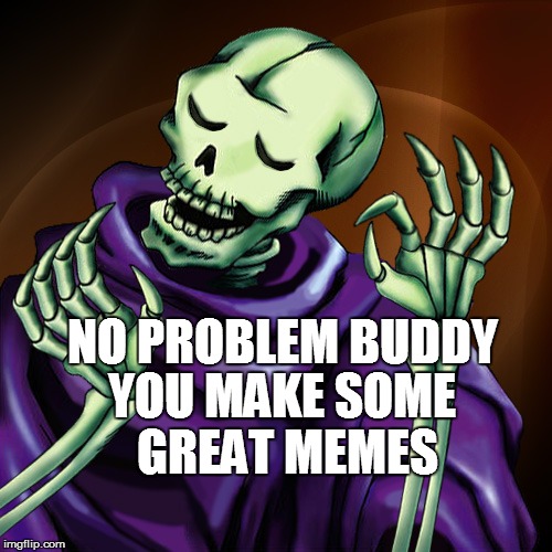 Don't get me wrong, I have lots of friends who are ghosts :D - Imgflip