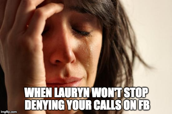 First World Problems Meme - Imgflip