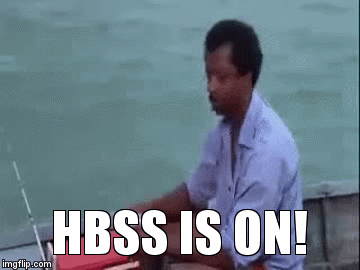 HBSS IS ON! - Imgflip