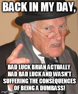Bad Luck Brian Meme - Imgflip