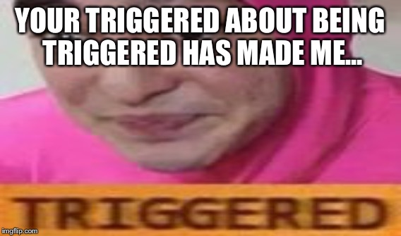 somehow i feel responsible like i made the world worse with that joke ...