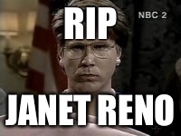 Image tagged in rip janet reno - Imgflip