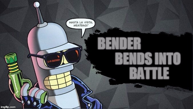 Bender, For Use The Username Weekend - Imgflip