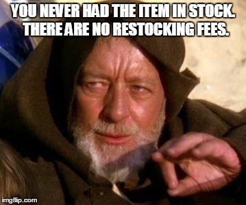 20% restocking fee for cancelling a backorder over 2 years old ...