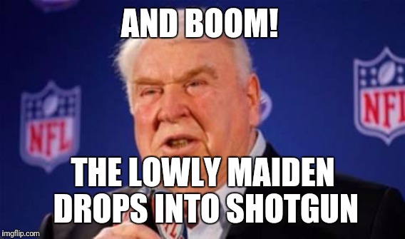 but dear sir, I am but a lowly maiden and not taught in the arts of ...