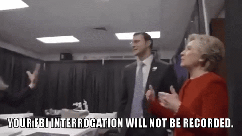 Your FBI interrogation will not be recorded. - Imgflip