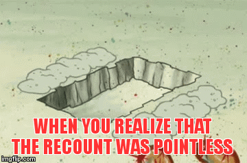 Recounting is a Waste of time - Imgflip