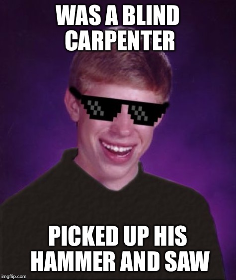 Good Luck Brian - a Butterlover69 template! - Imgflip